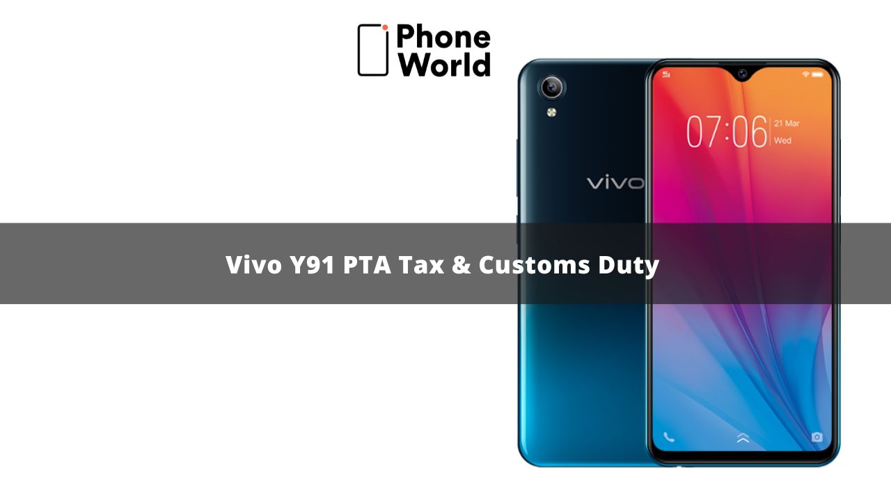 Vivo Y91 PTA Tax and Customs Duty in Pakistan - PhoneWorld
