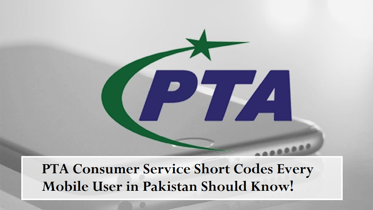 PTA Consumer Service Short Codes Every Mobile User in Pakistan Should Know - PhoneWorld